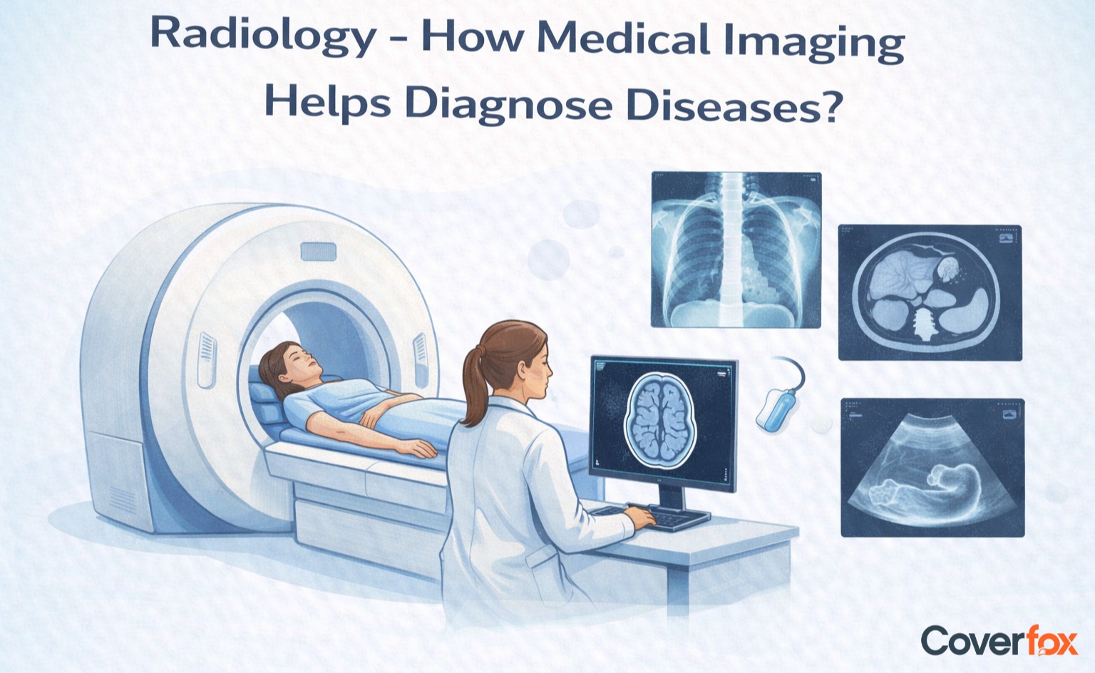 What is Radiology & How Medical Imaging Helps Diagnose Diseases?